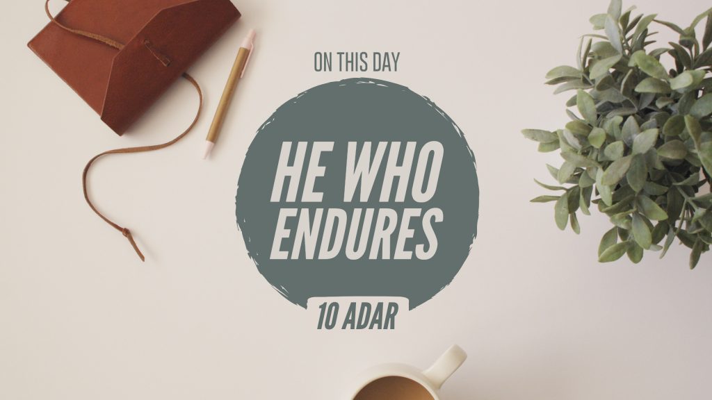10 Adar - He Who Endures - Shoreshim Ministries